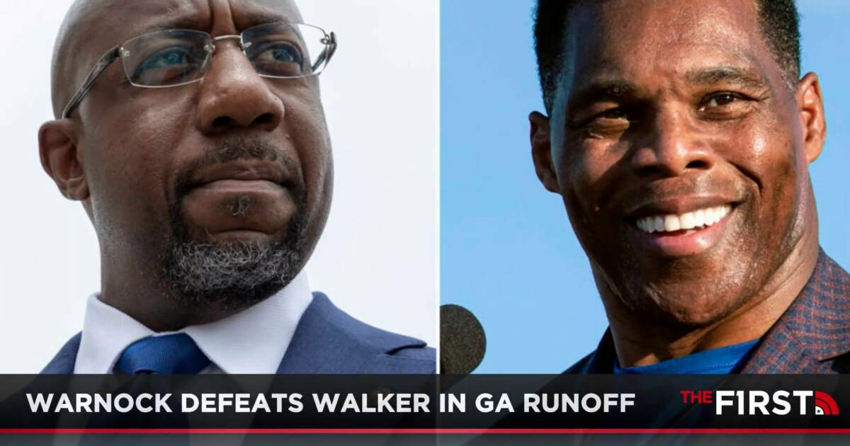 Warnock Defeats Walker In GA Runoff – The First TV
