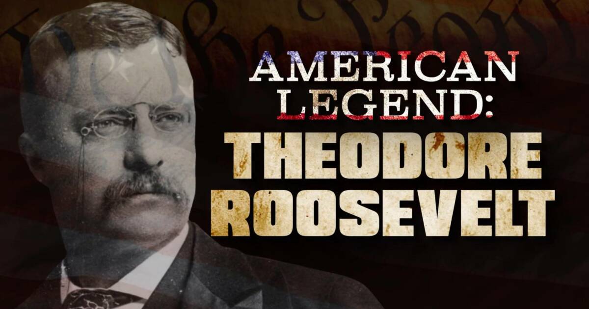 AMERICAN LEGEND: THEODORE ROOSEVELT (Exclusive) – The First TV