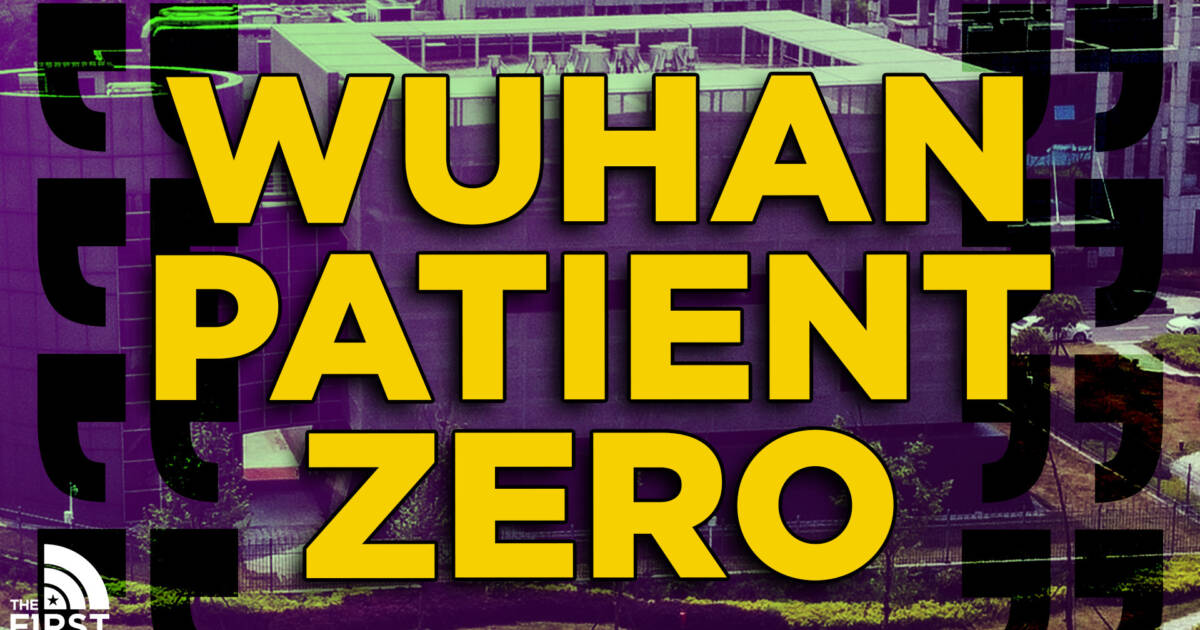 Covid Patient Zero Discovered At Wuhan Virology Lab – The First TV