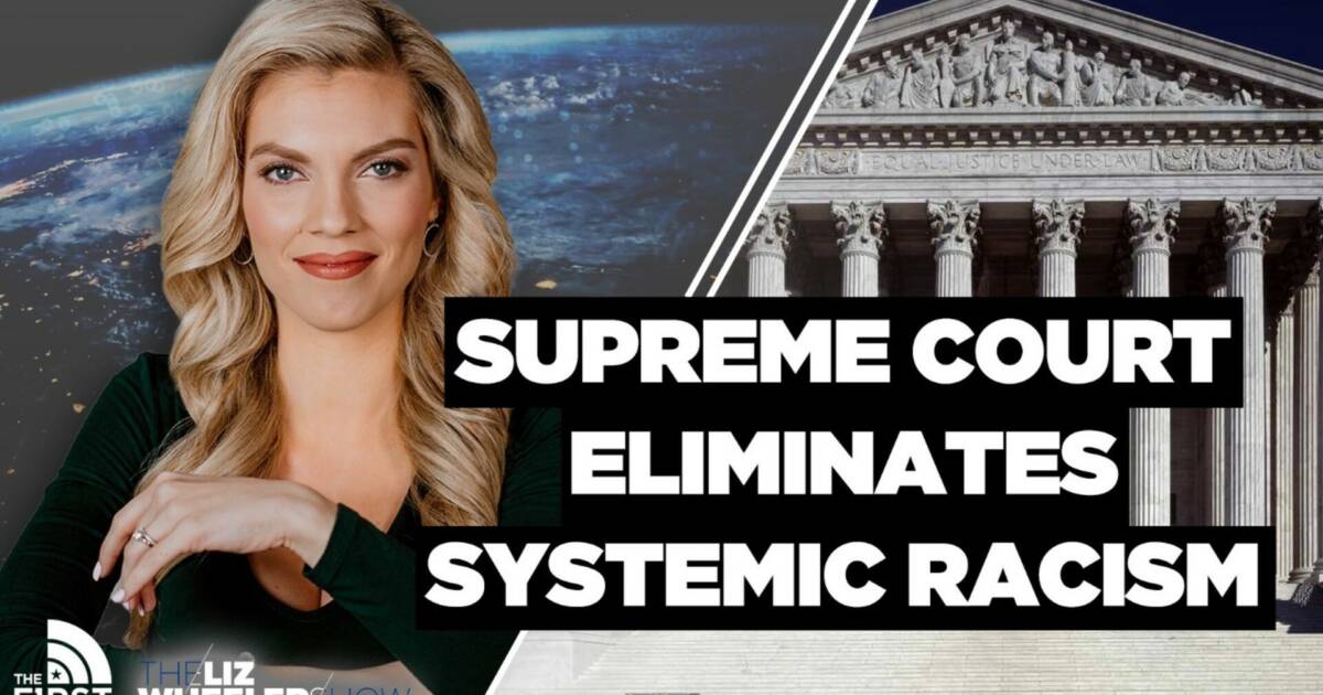 Supreme Court Ends Systemic Racism – The First TV